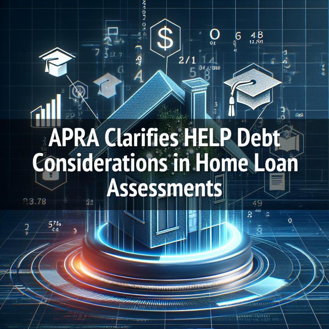 APRA Updates on HELP Debt Impact in Home Loan Assessments