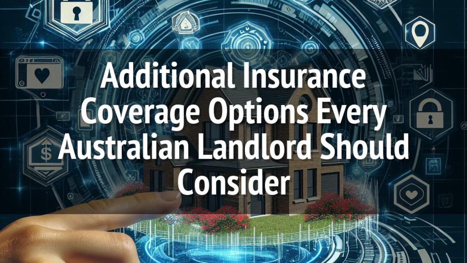 Additional Insurance Options for Australian Landlords: A Guide