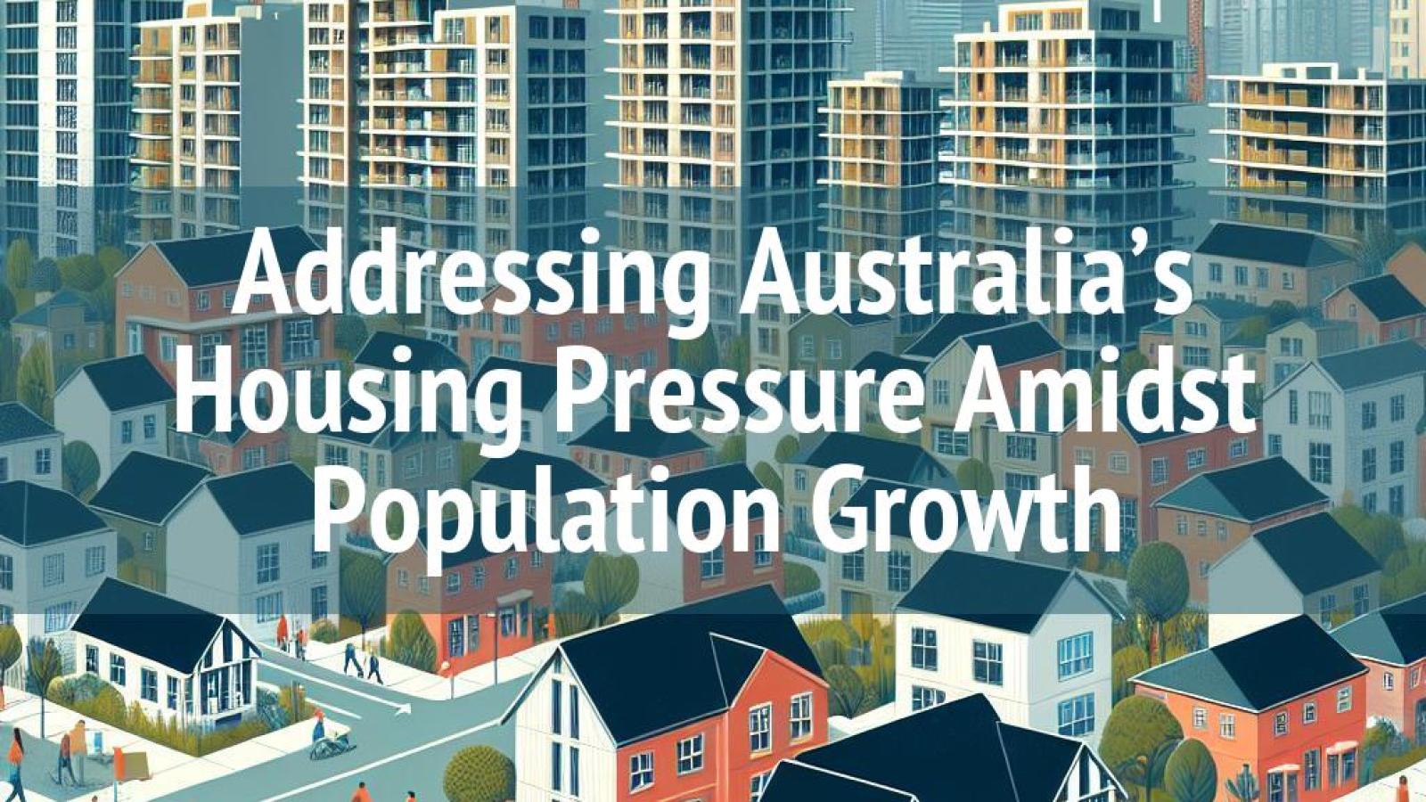 Addressing Australia's Housing Crisis Amid Rapid Population Growth