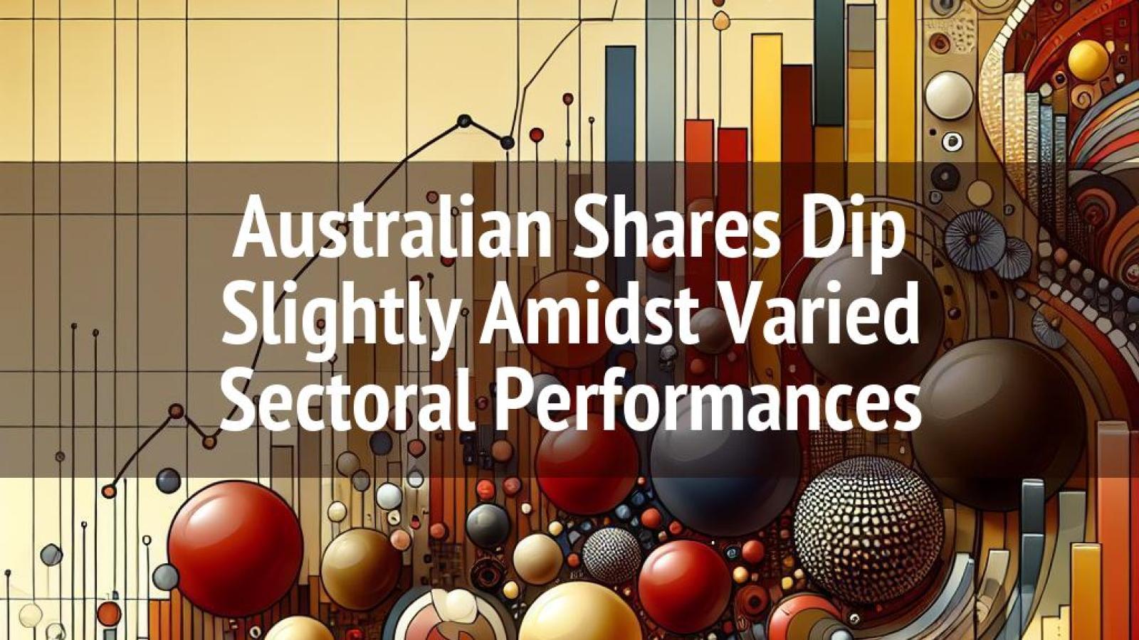 Australian Shares Experience Mild Decline with Varied Sector Trends