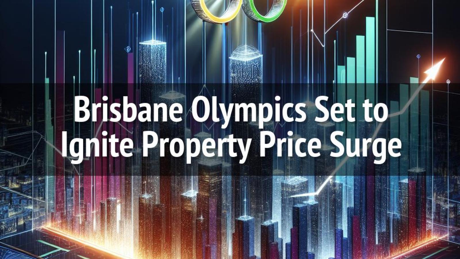 Brisbane Olympics Spurs Property Market Boom: Real Estate Trends