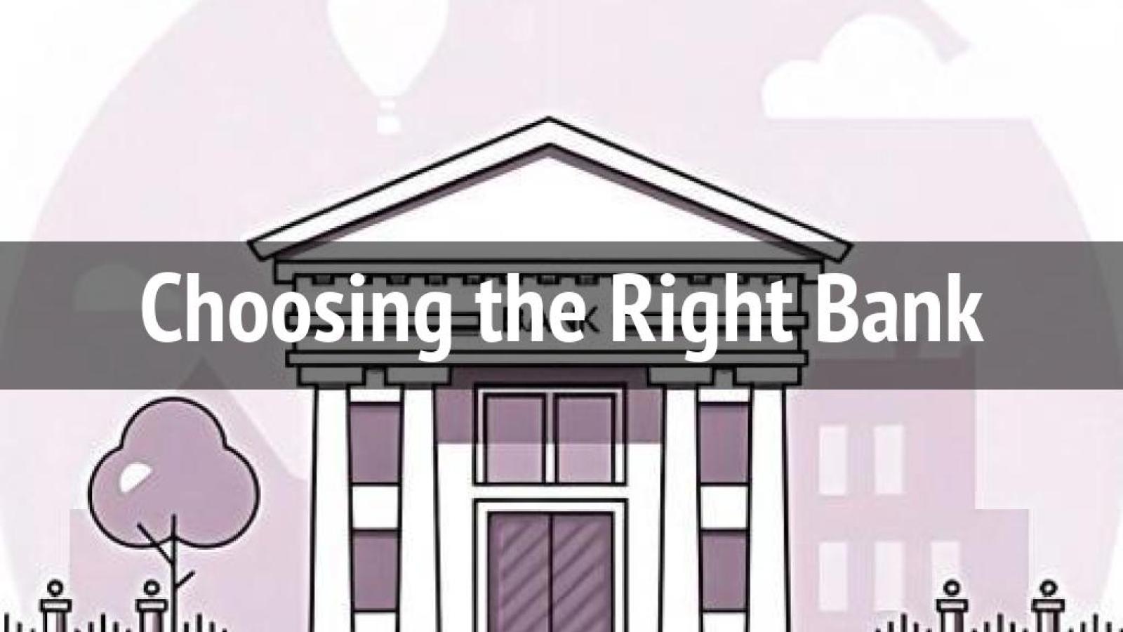 How to Choose the Right Bank for Your Needs: A Comprehensive Guide