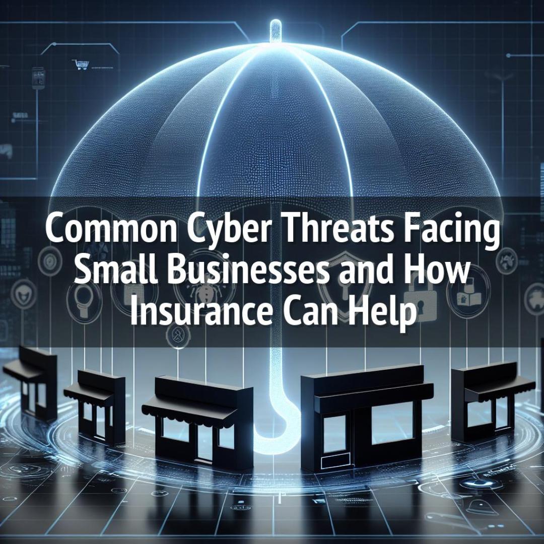 Cyber Threats Facing Small Businesses: How Insurance Helps