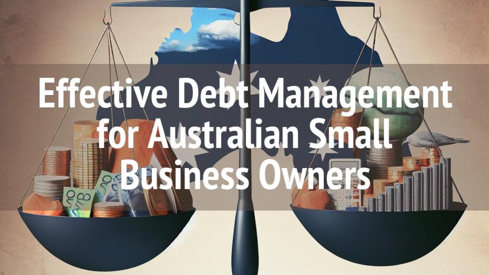 Effective Debt Management Strategies for Australian Small Businesses
