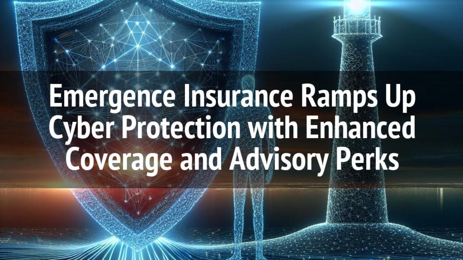 Emergence Insurance Boosts Cyber Protection with New Coverage and Perks