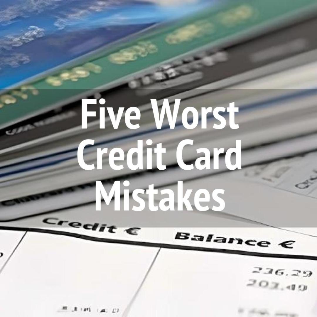 Top 5 Credit Card Mistakes to Avoid for Financial Health