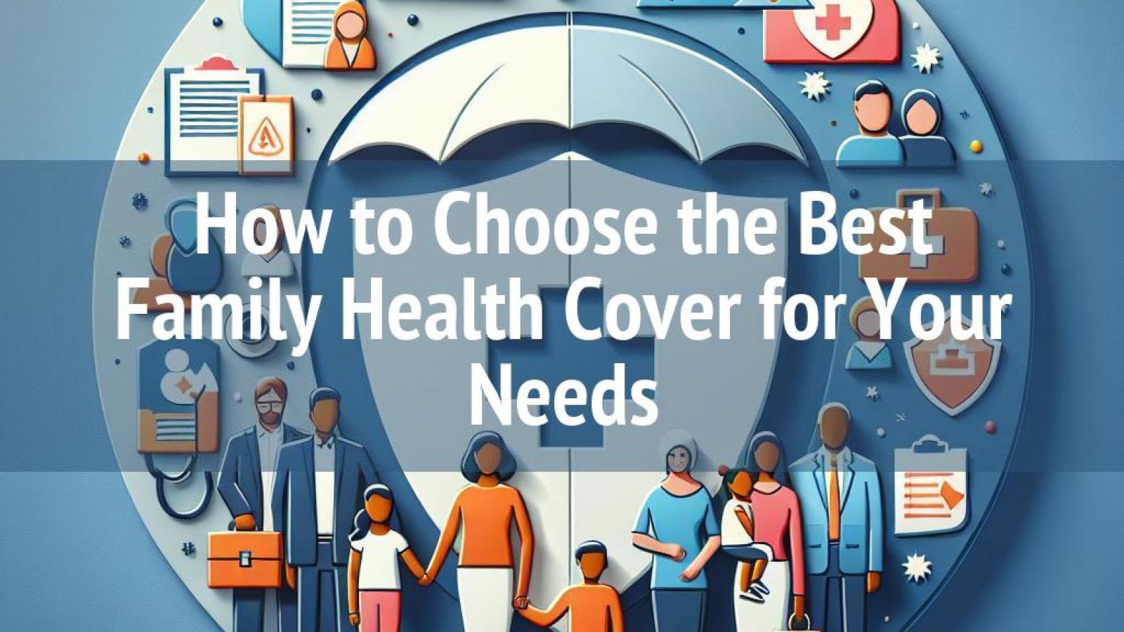 How to Choose Top Family Health Cover in Australia - Expert Guide