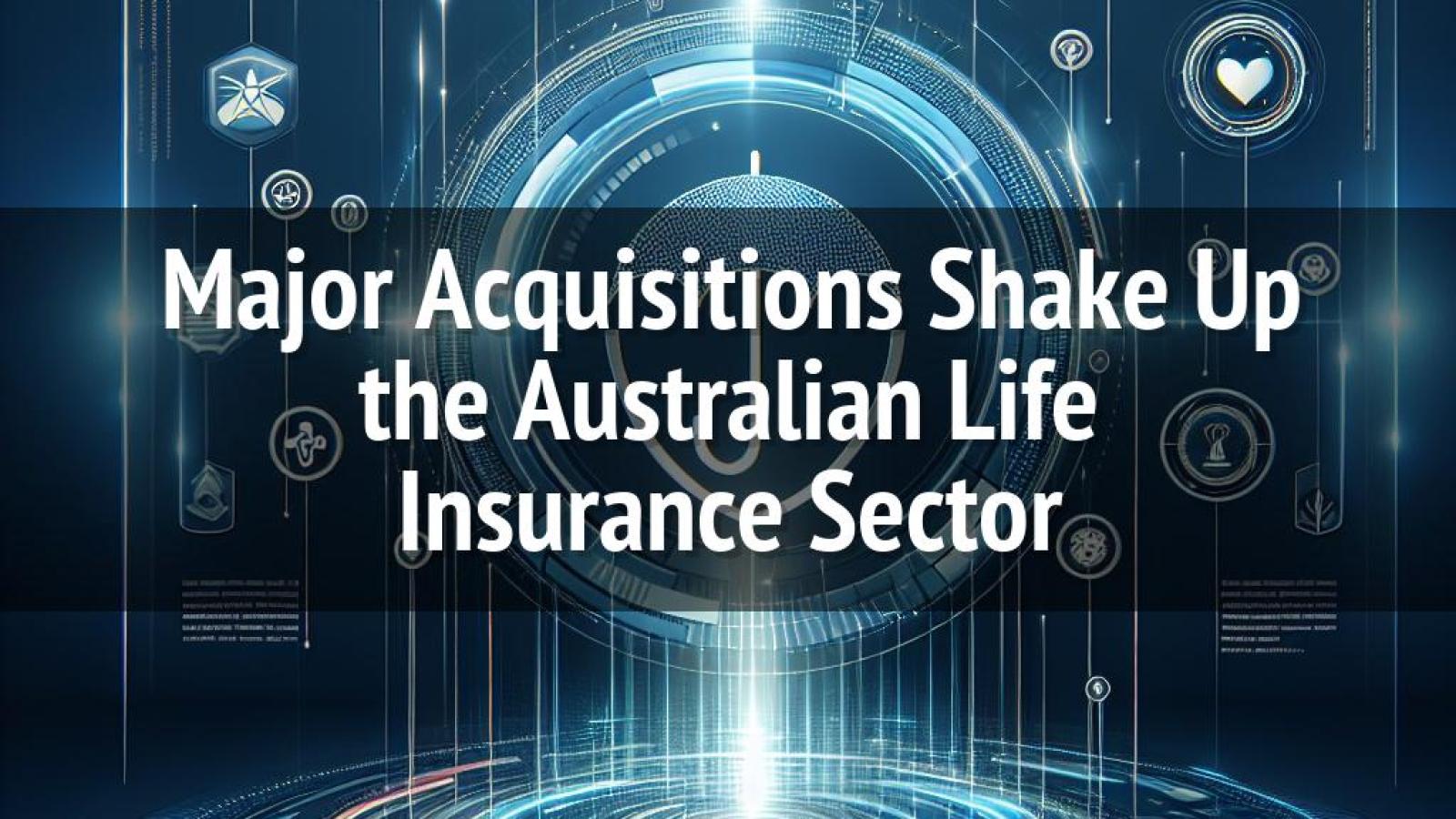 Major Acquisitions Transforming Australian Insurance Industry