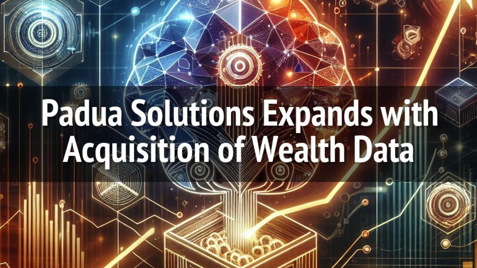 Padua Solutions Expands with Strategic Wealth Data Acquisition