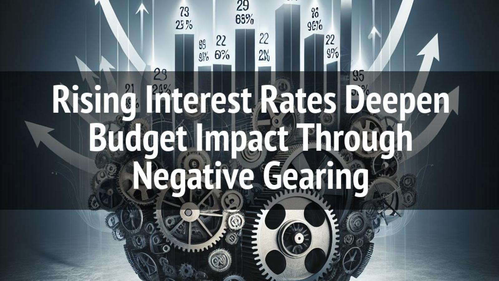 How Rising Interest Rates Affect Australia’s Budget and Property Investors
