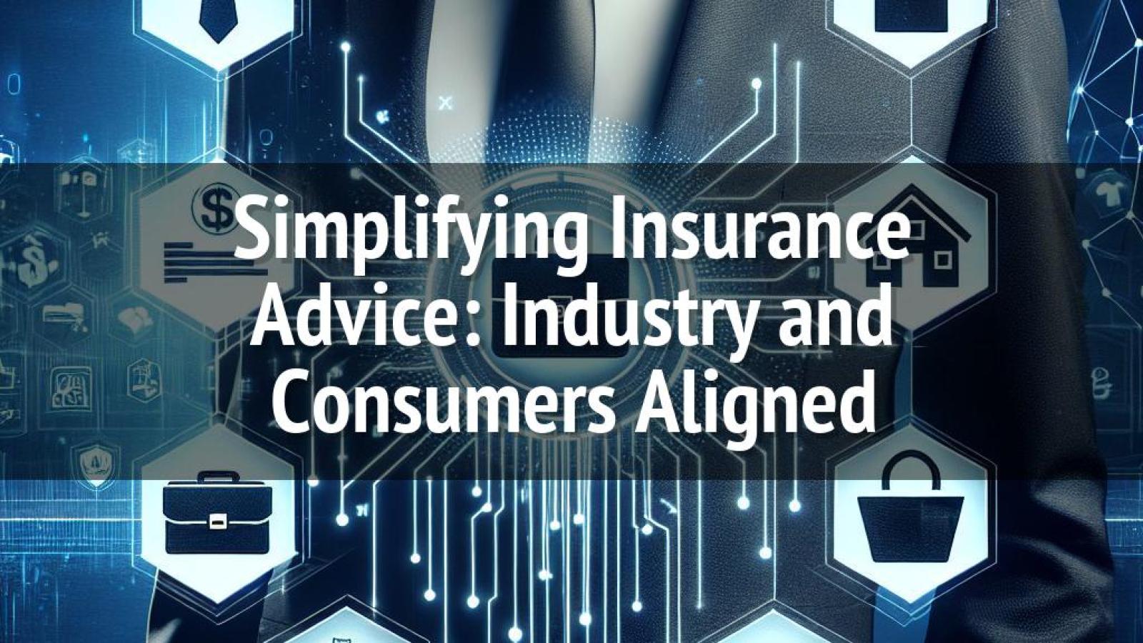 Simplifying Insurance Advice: Aligning Industry with Consumers