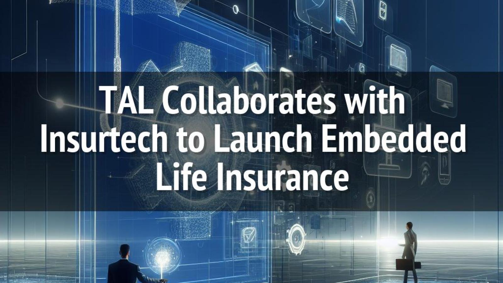 TAL & Cover Genius Unveil Digital Embedded Life Insurance