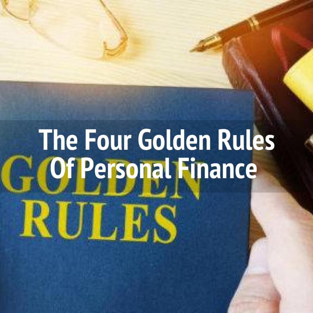 Master the Four Golden Rules of Personal Finance for Lifelong Success
