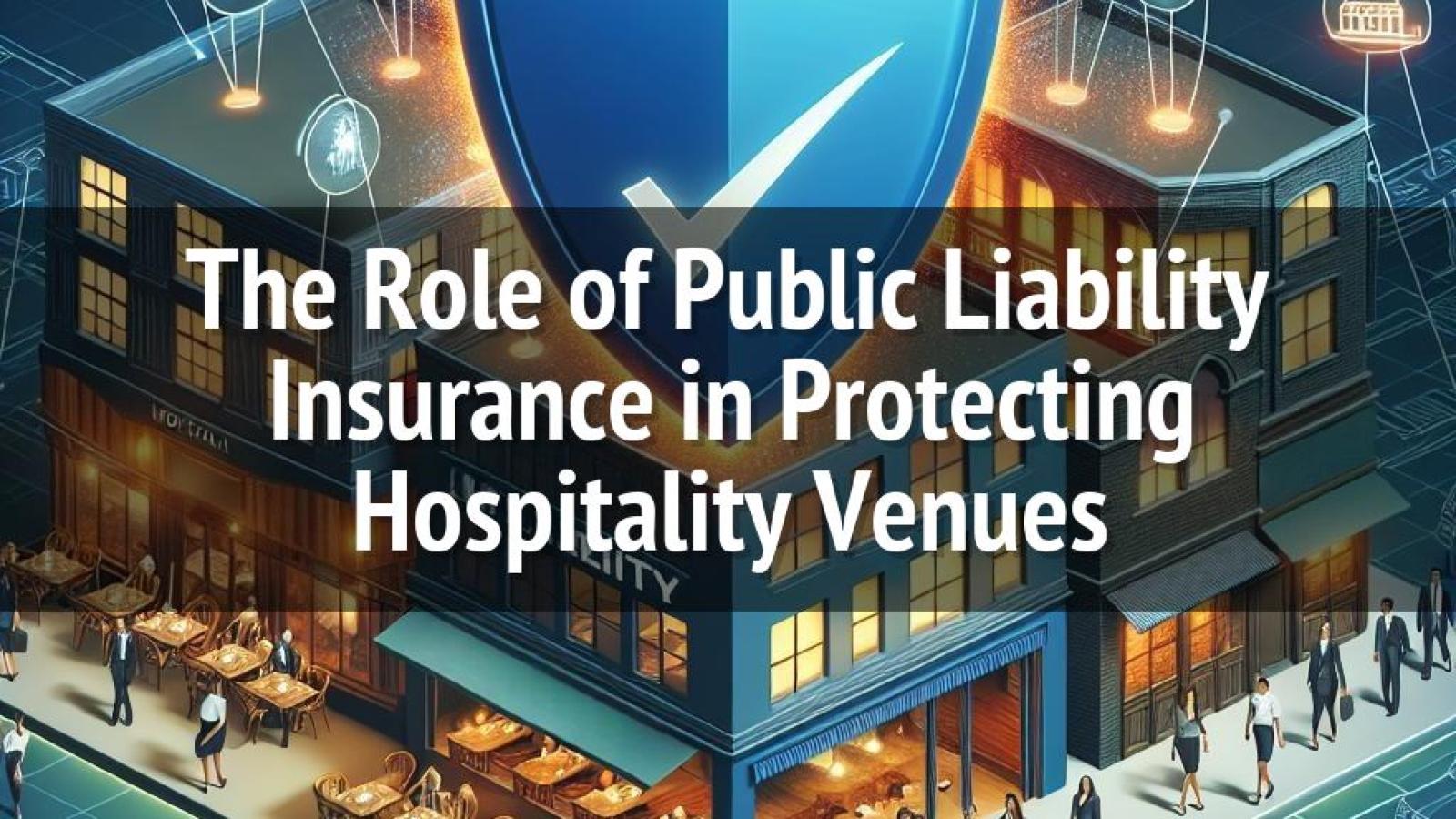 Understanding Public Liability Insurance for Hospitality Venues