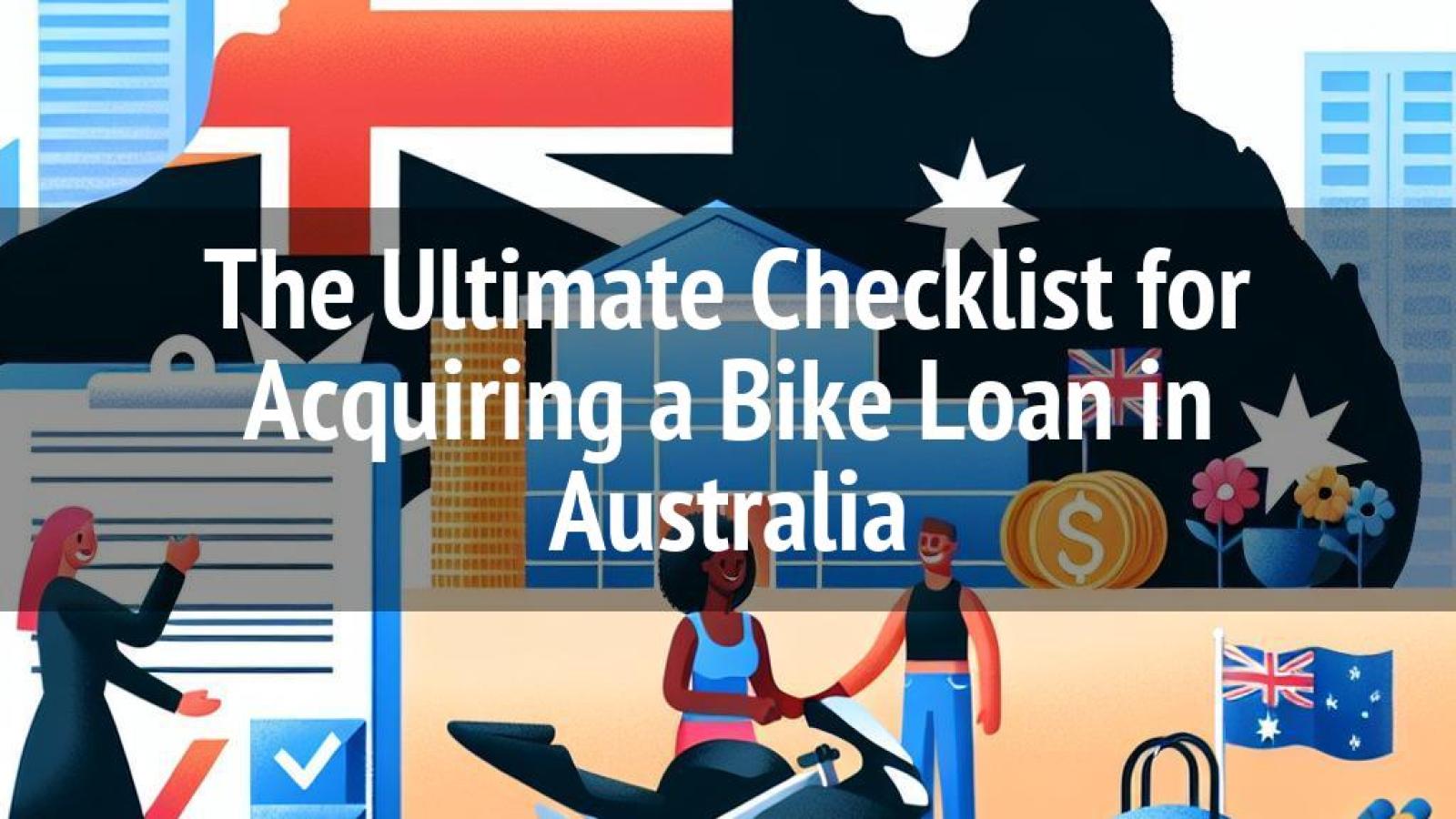 The Ultimate Guide to Securing a Bike Loan in Australia: Checklist