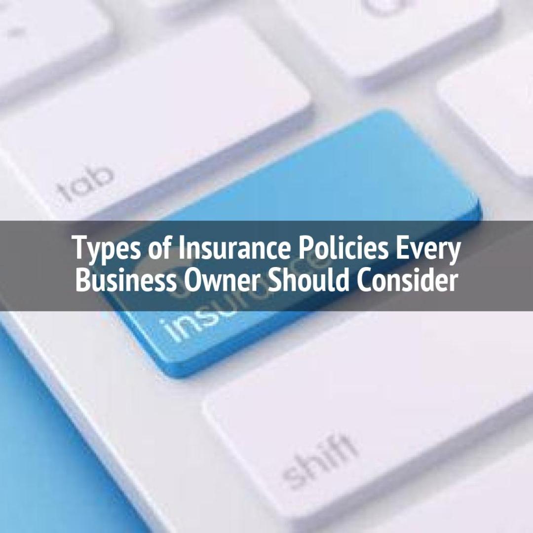 Essential Insurance Policies for Every Business Owner's Protection