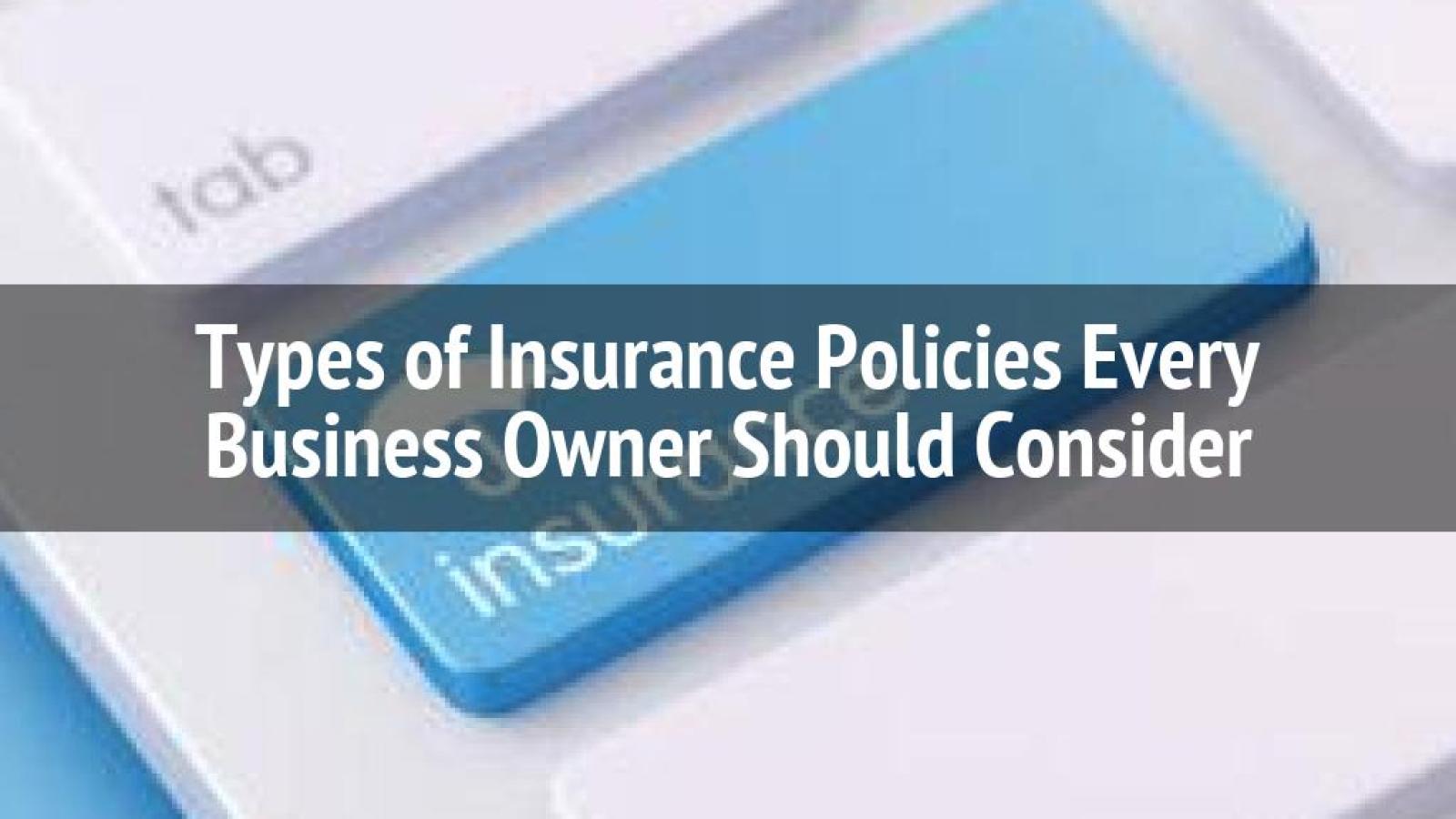 Essential Insurance Policies for Every Business Owner's Protection