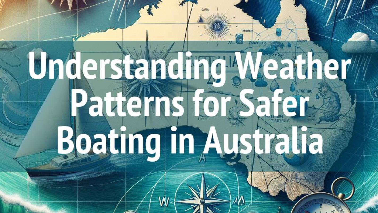 Understanding Weather Patterns for Safe Boating in Australia